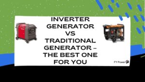 Inverter Generator vs Traditional Generator: Which Is Best?